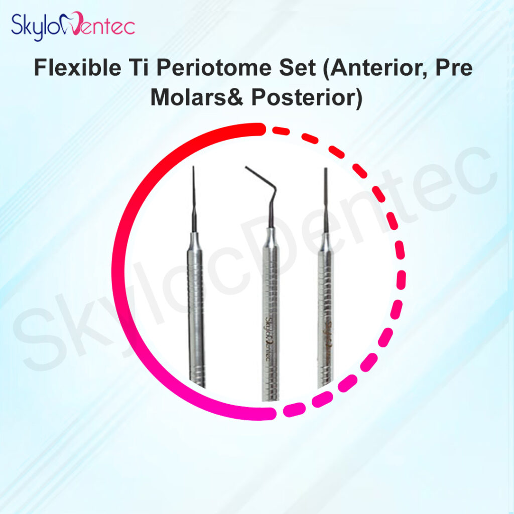 Flexible Ti Periotome Set (Anterior, Pre molars& Posterior) - Skyloc Dentec